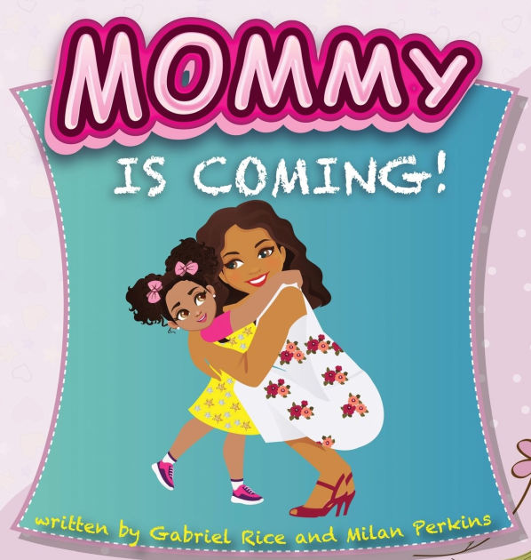 Mommy is coming! by Gabriel Rice, Milan Perkins, Aqsii Art, Hardcover ...