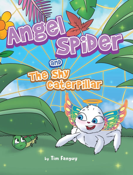 Angel Spider and The Shy Caterpillar by Tim Fanguy, Hardcover | Barnes ...