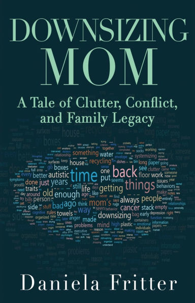 Downsizing Mom: A Tale of Clutter, Conflict, and Family Legacy by ...