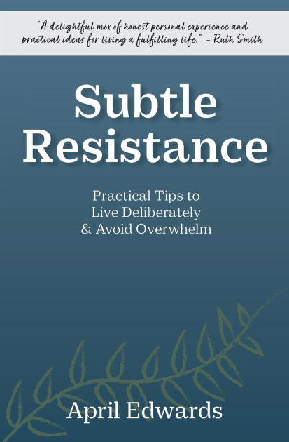 Subtle Resistance: Practical Tips to Live Deliberately & Avoid ...