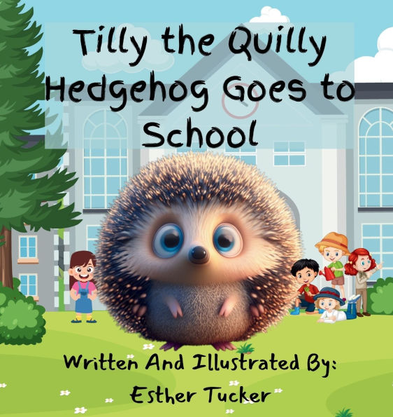 Tilly the Quilly Hedgehog Goes to School by Esther Tucker, Paperback ...